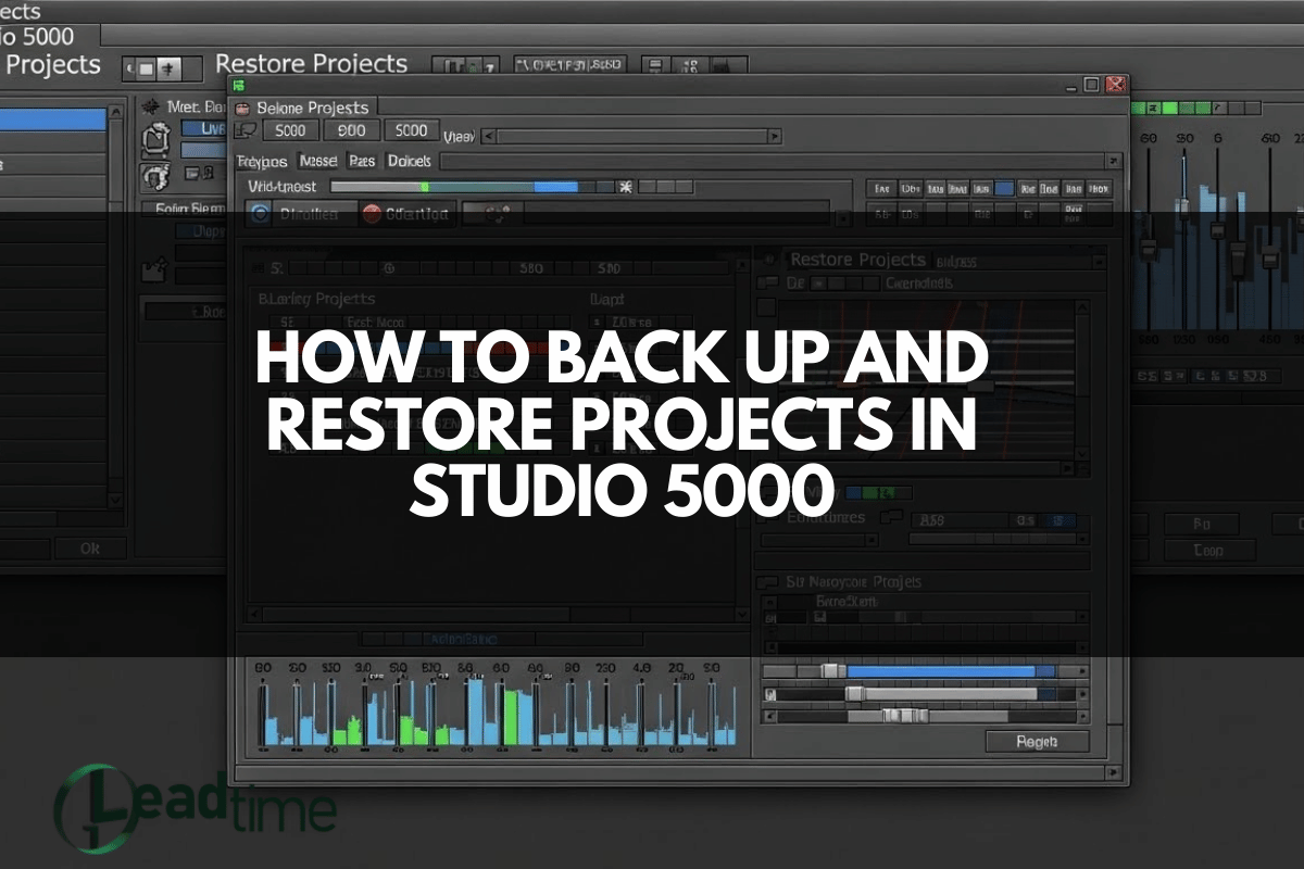 How to Back Up and Restore Projects in Studio 5000 – LEADTIME