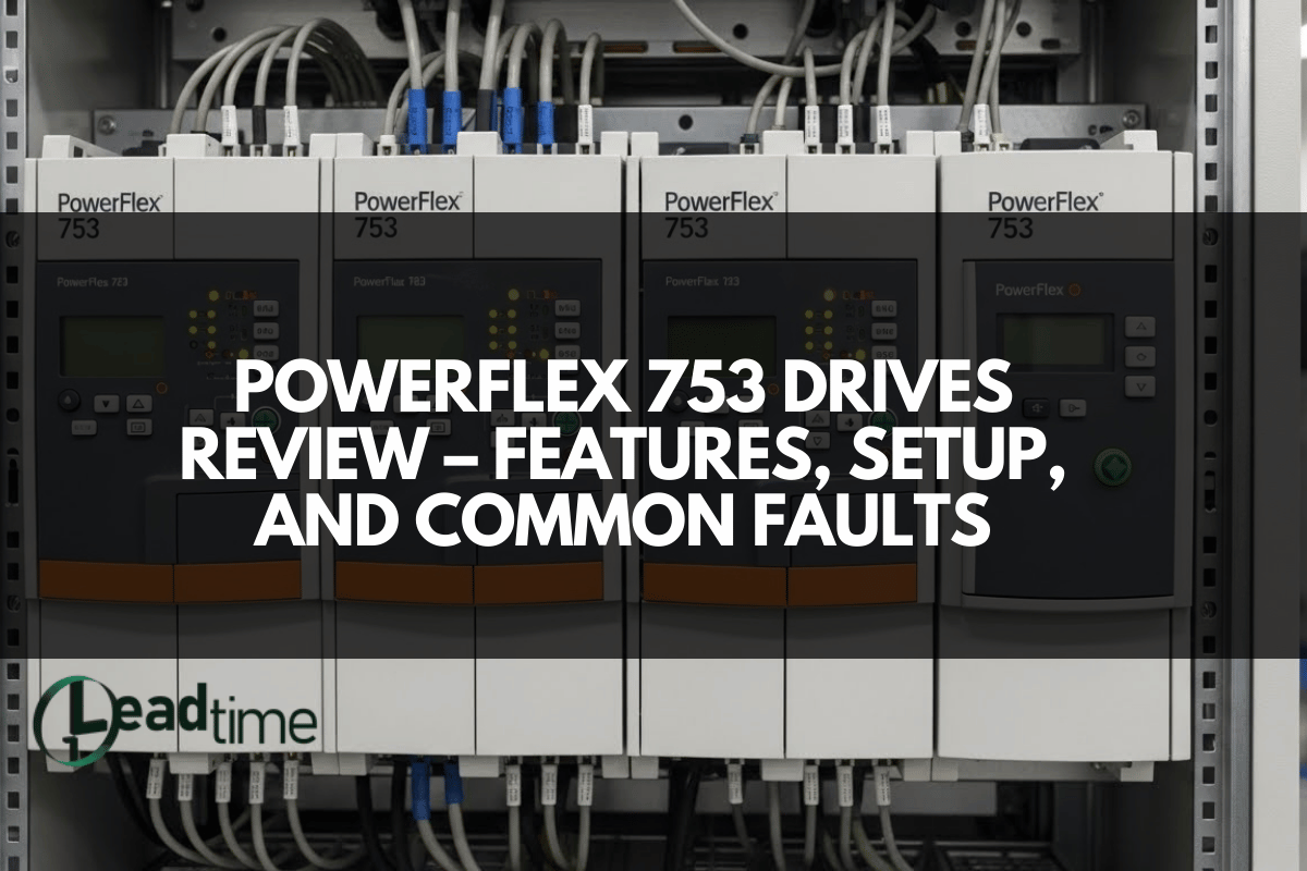 PowerFlex 753 Drives Review – Features, Setup, and Common Faults – LEADTIME